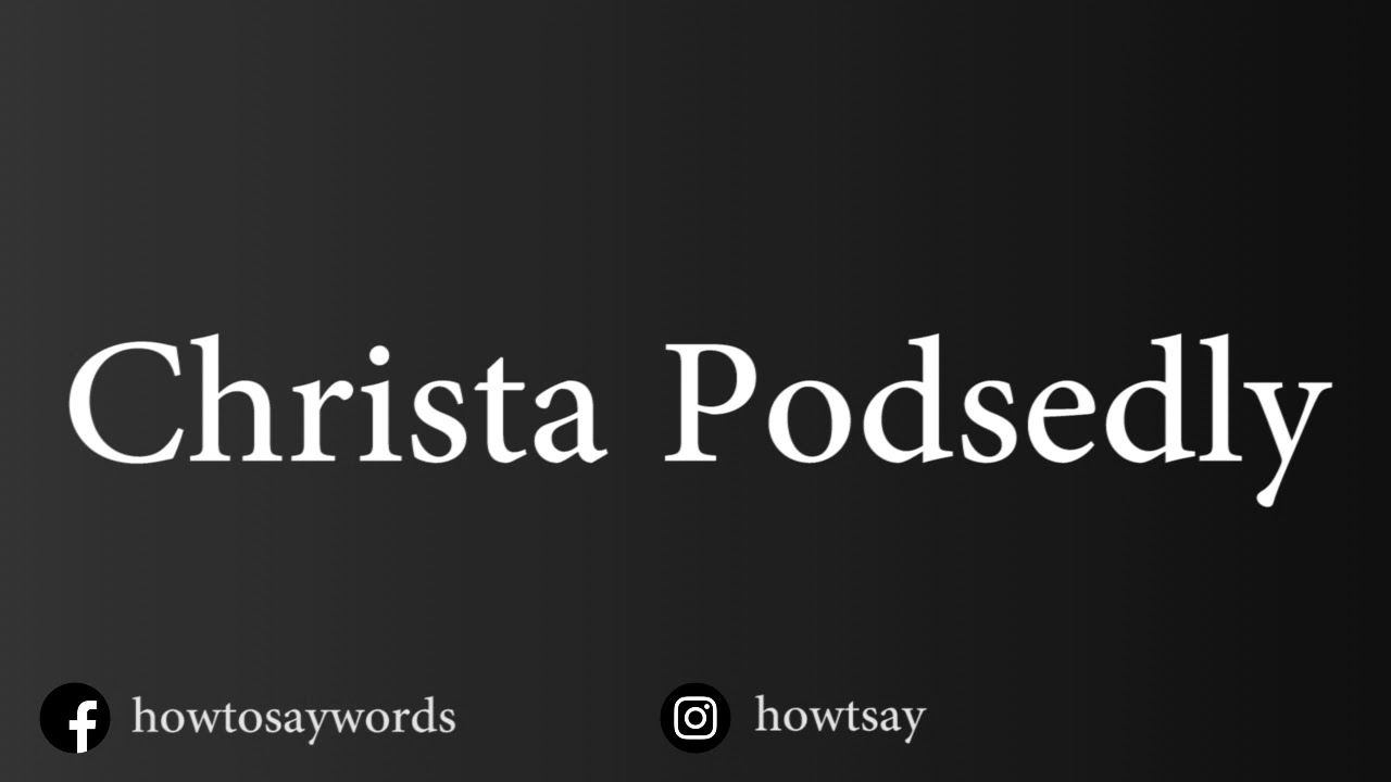 How To Pronounce Christa Podsedly - YouTube