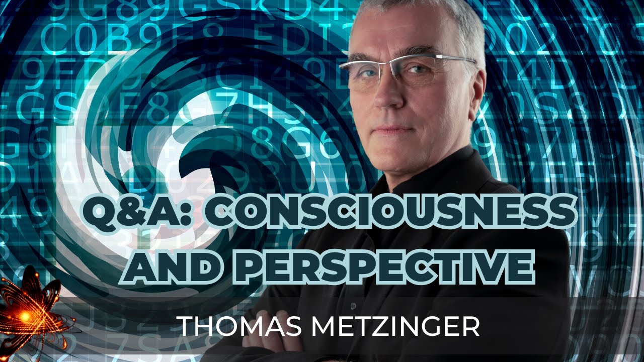 Thomas Metzinger | Open Q&A: The Science and Philosophy of ...