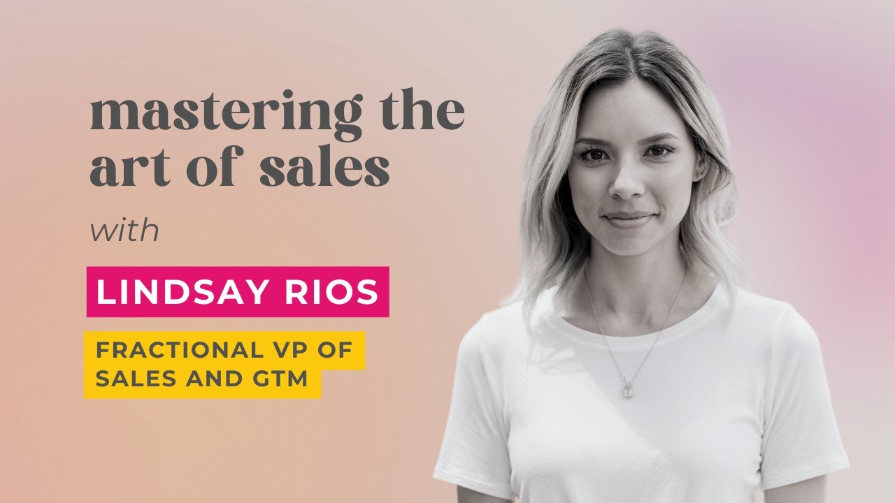 Ep. 028 - Mastering Sales with Lindsay Rios - YouTube