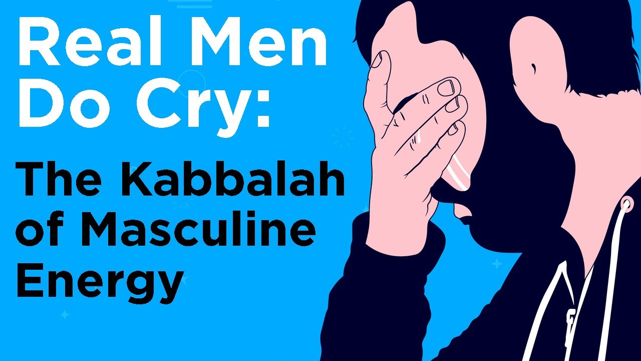 Real Men Do Cry: The Kabbalah of Masculine Energy - YouTube