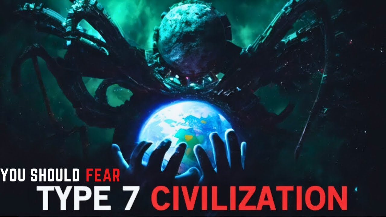 Humans Should Fear Type 7 Civilization - YouTube