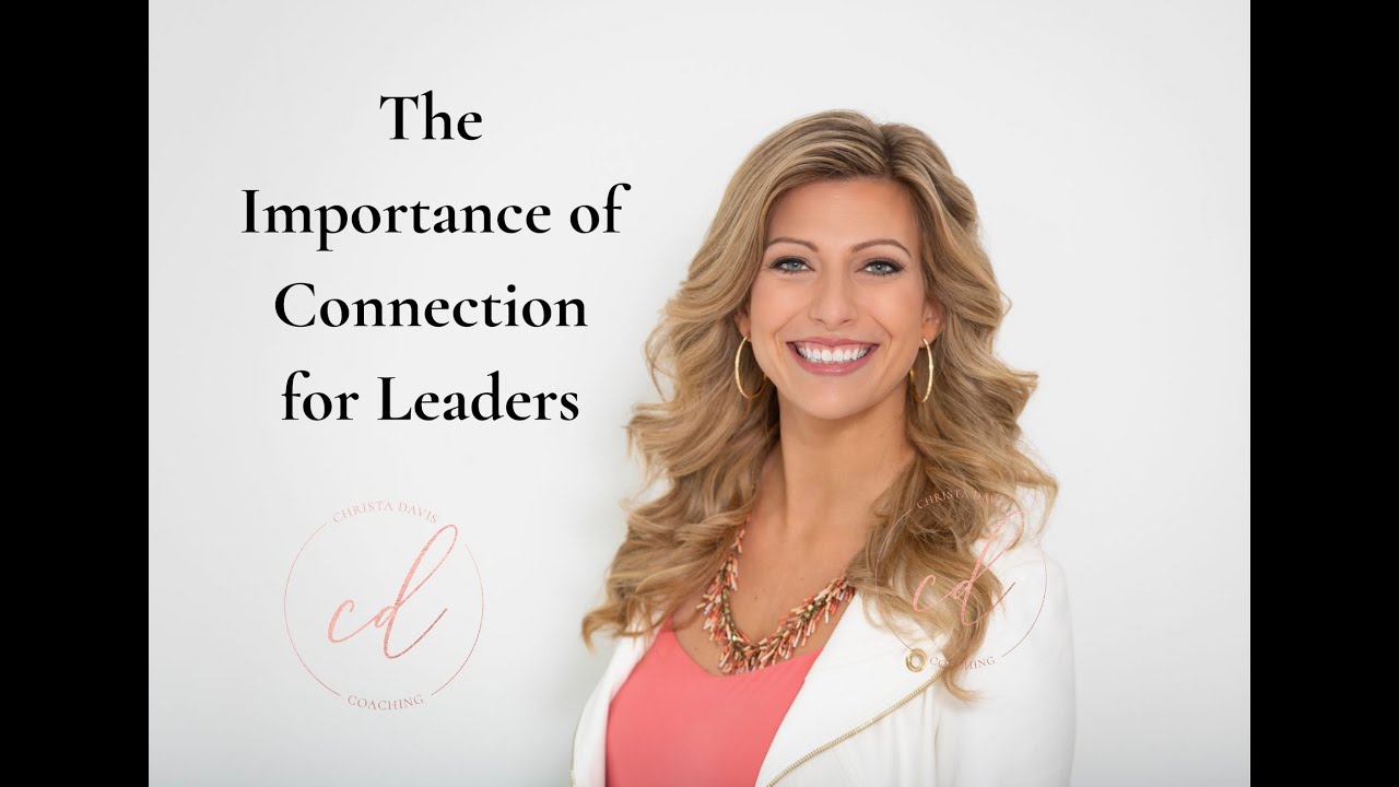 The Importance of Connection for Leaders--How to Deepen Your Most ...