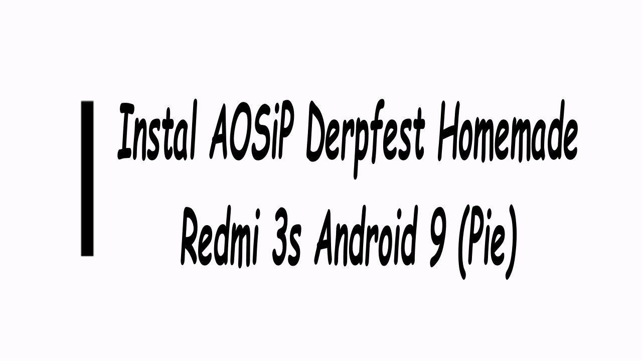Install Aosip Derpfest Android 9 (Redmi 3s) - YouTube