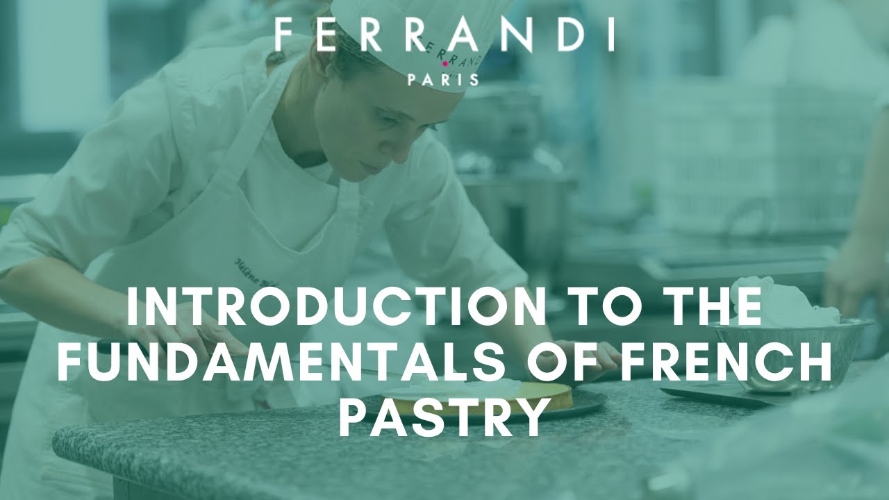 Introduction to the Fundamentals of French Pastry at FERRANDI Paris ...