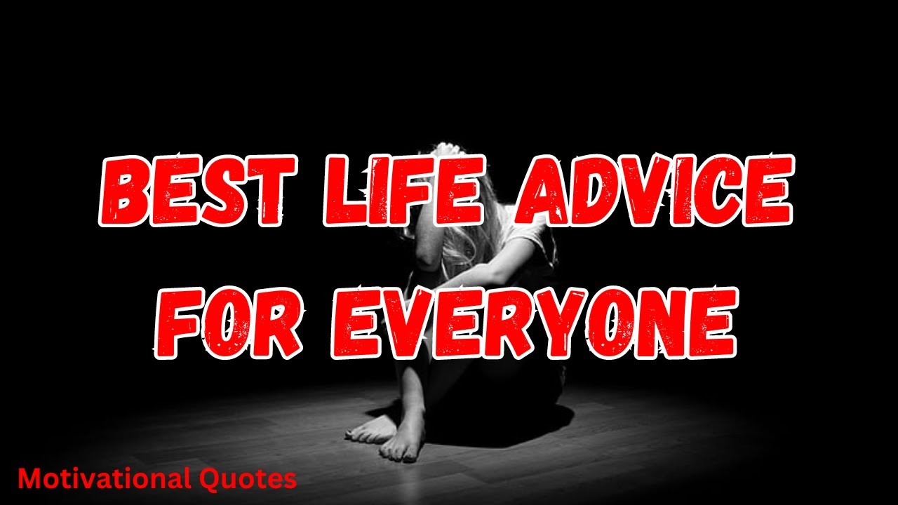 Best life advice for everyone | Inspirational Quotes | Life lessons ...