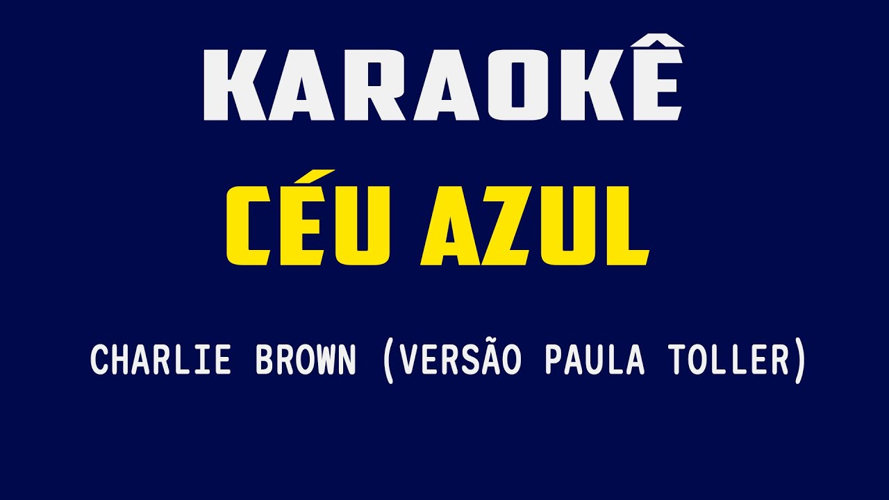 Karaokê Céu azul - Charlie Brown (versão Paula Toller) - YouTube