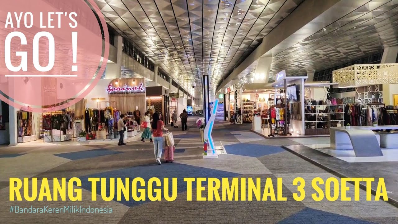 Ayo Let's Go ! - Intip Terminal 3 Keberangkatan Domestik Soetta ...