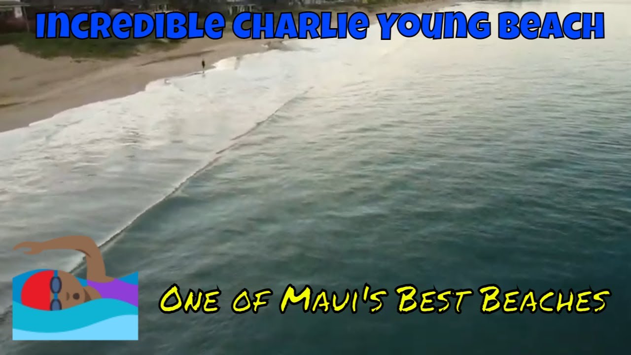 "Incredible Charlie Young Beach in South Kihei Maui" - YouTube