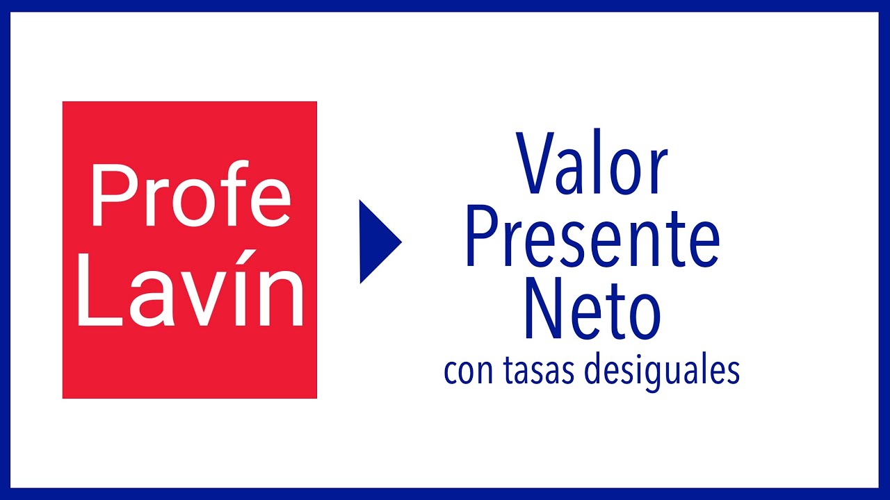 🔷 Valor Presente Neto (VPN) con Tasas Desiguales 🔷 - YouTube