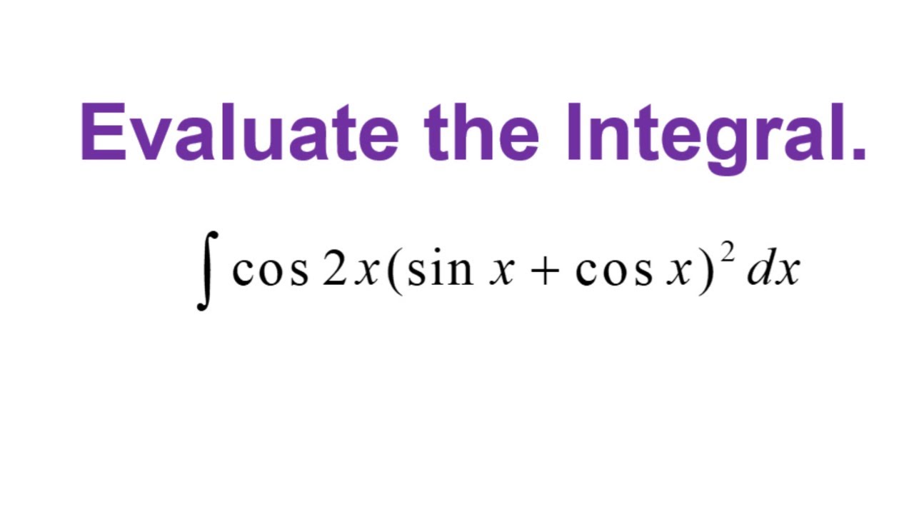 Integral of (cos 2x)(sin x + cos x)^2 - YouTube