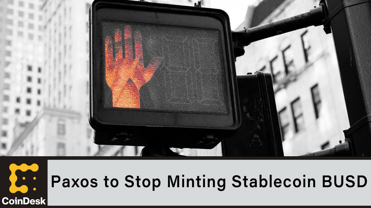 Paxos to Stop Minting Stablecoin BUSD Following Regulatory Action - YouTube