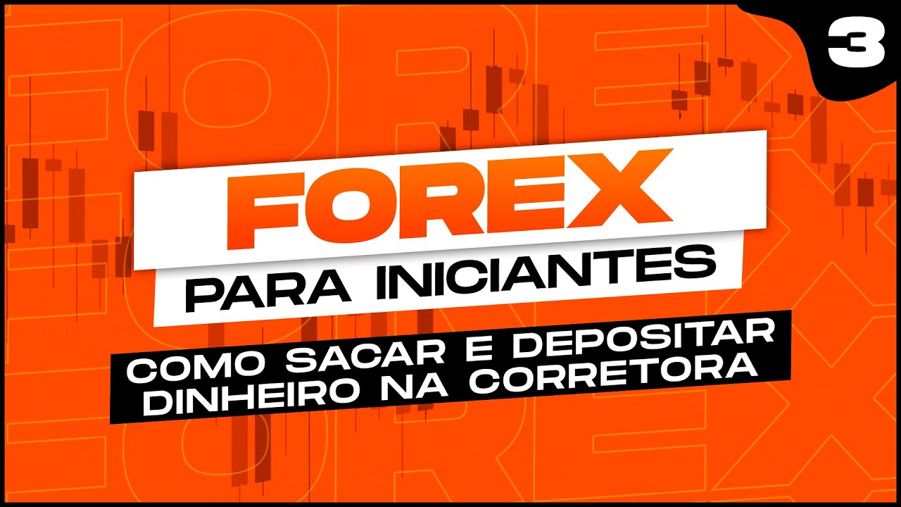COMO SACAR E DEPOSITAR DINHEIRO NA CORRETORA - FOREX PARA INICIANTES ...