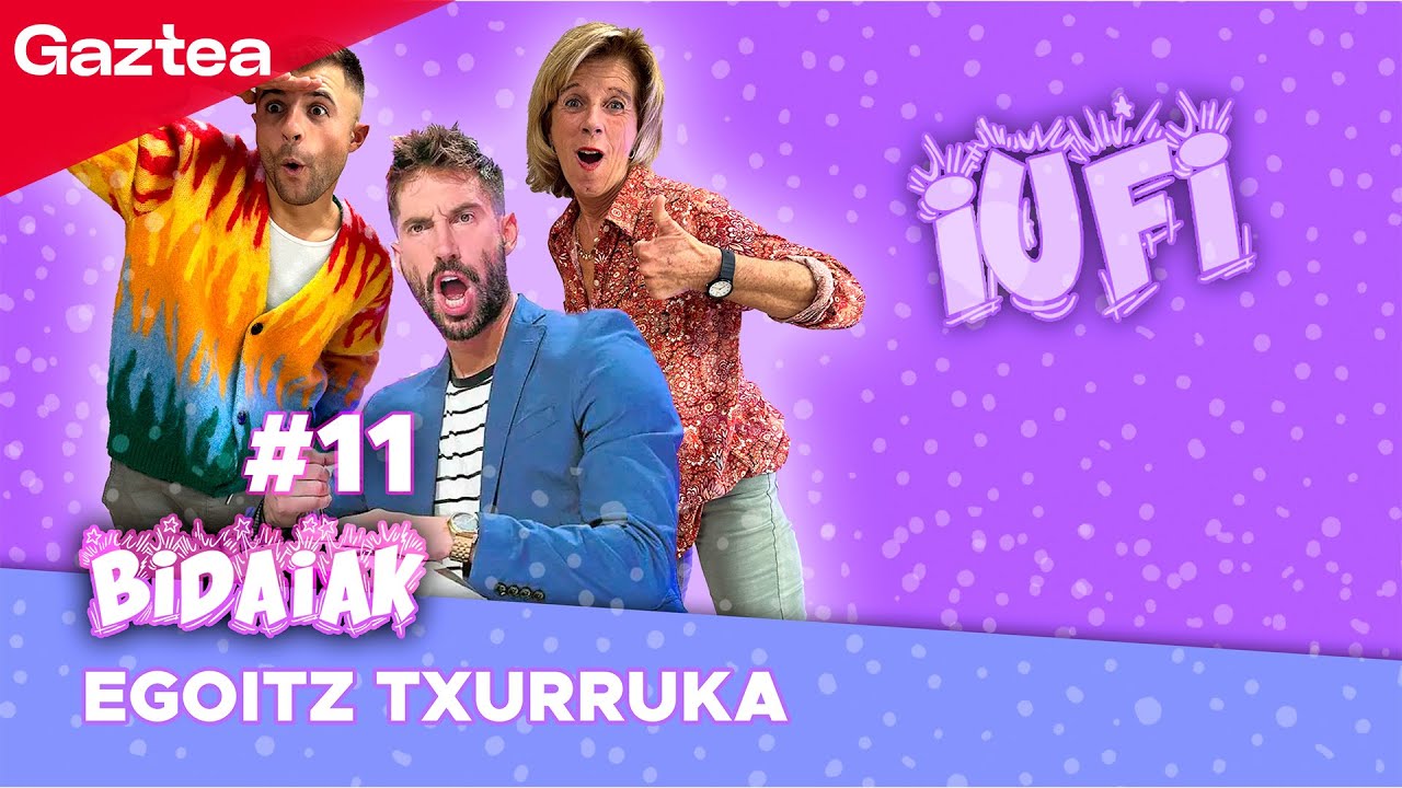 IUFI 01X11 BIDAIAK eta EGOITZ TXURRUKA - YouTube