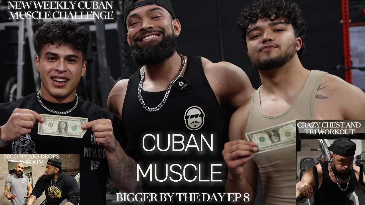 CUBAN MUSCLE- BIGGER BY THE DAY EP 8 - YouTube