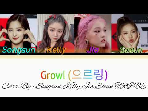 Growl (으르렁) - Songsun,Kelly,Jia,Soeun Tri.be||Cover [Color Coded Lyric)
