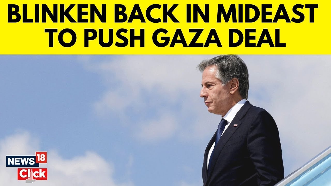 Blinken In West Asia To Push Gaza Ceasefire As Israeli Troops Advance ...