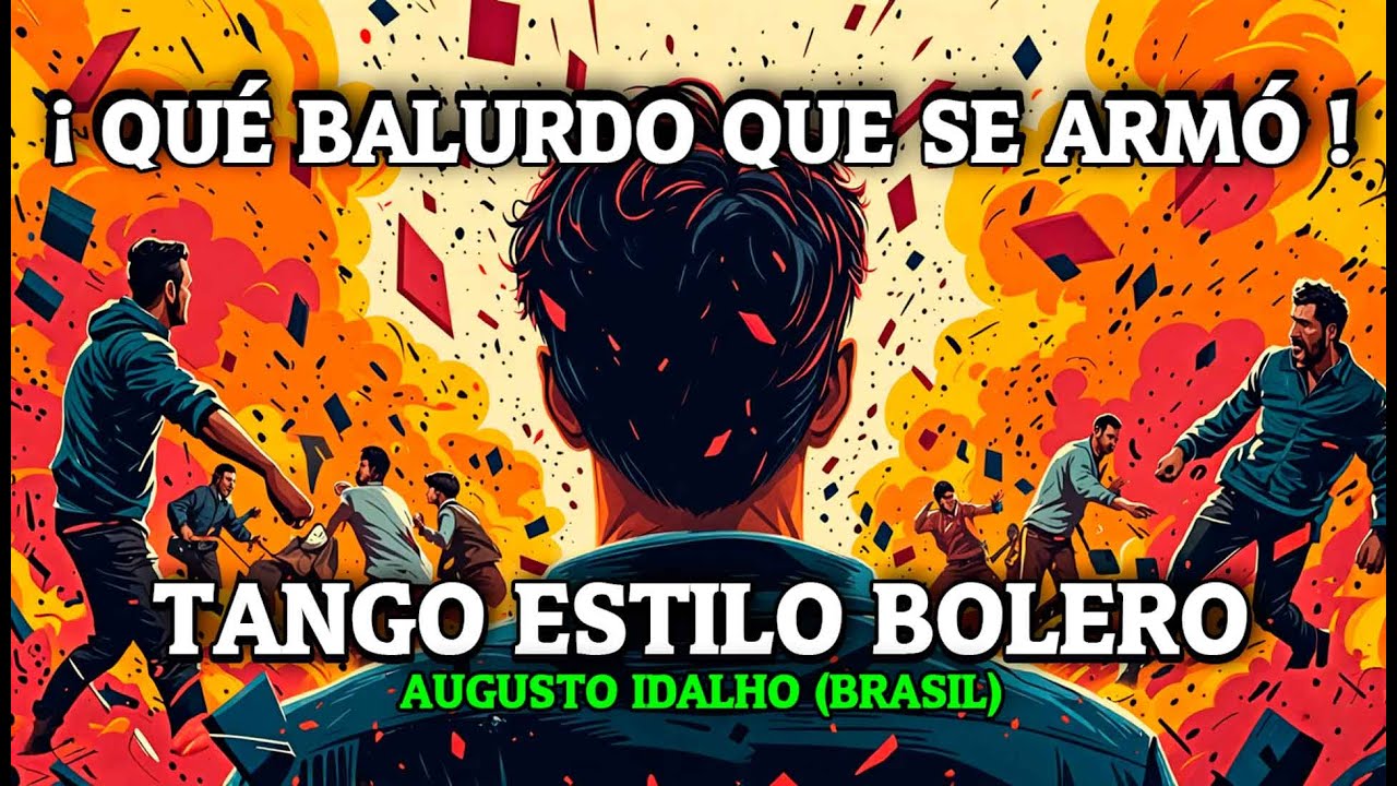 QUÉ BALURDO QUE SE ARMÓ (TANGO BOLERO) AUGUSTO IDALHO - AUTOR: RUBÉN ...