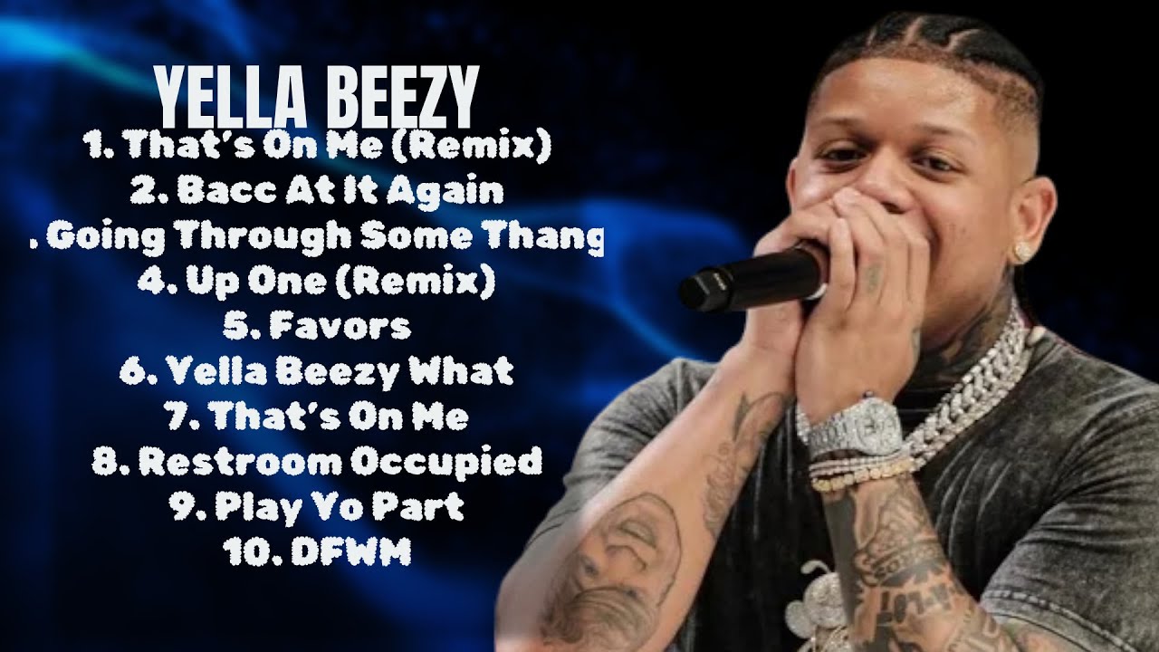 Yella Beezy-Smash hits compilation of 2024-Best of the Best Playlist ...