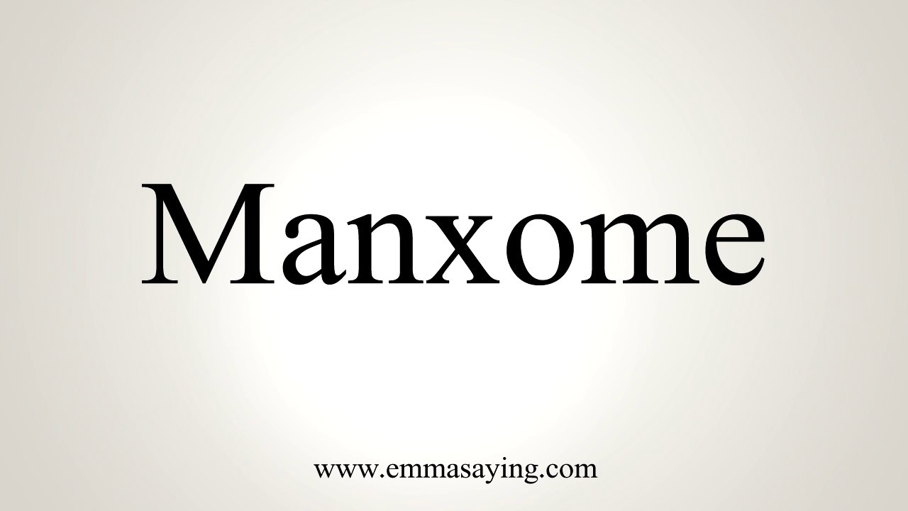 How To Pronounce Manxome - YouTube