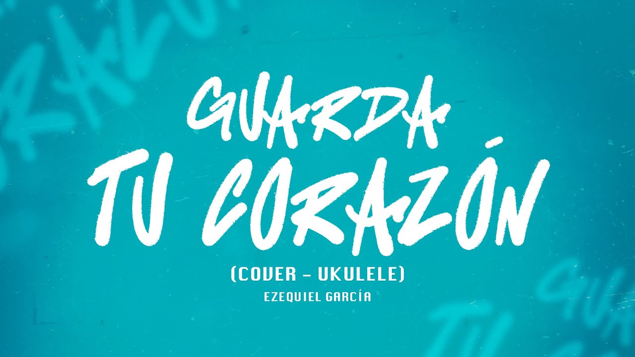 Guarda Tu Corazón - Alex Zurdo (Cover Ukelele) - Ezequiel García - YouTube