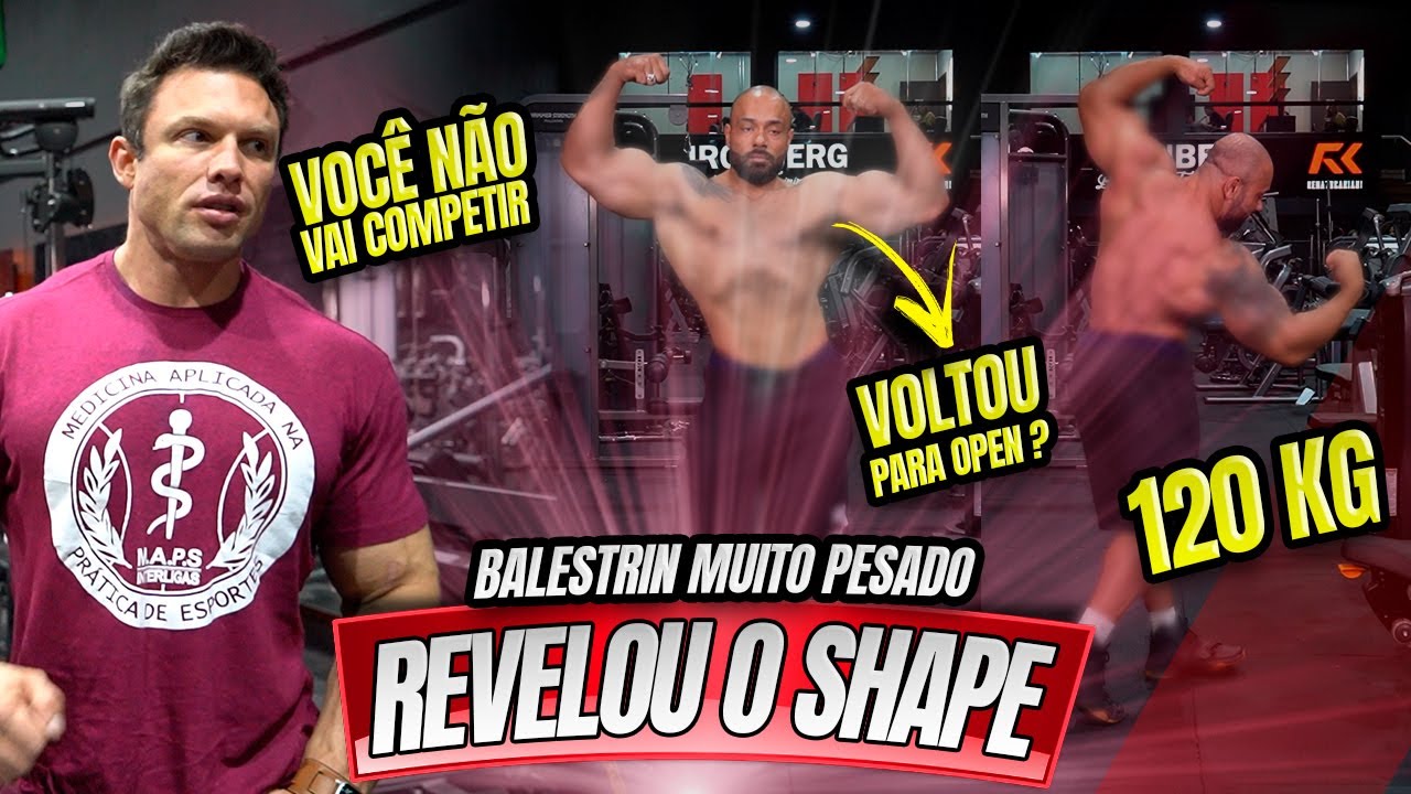 BALESTRIN REVELA O SHAPE E O PESO - VOLTOU PARA OPEN ? - YouTube