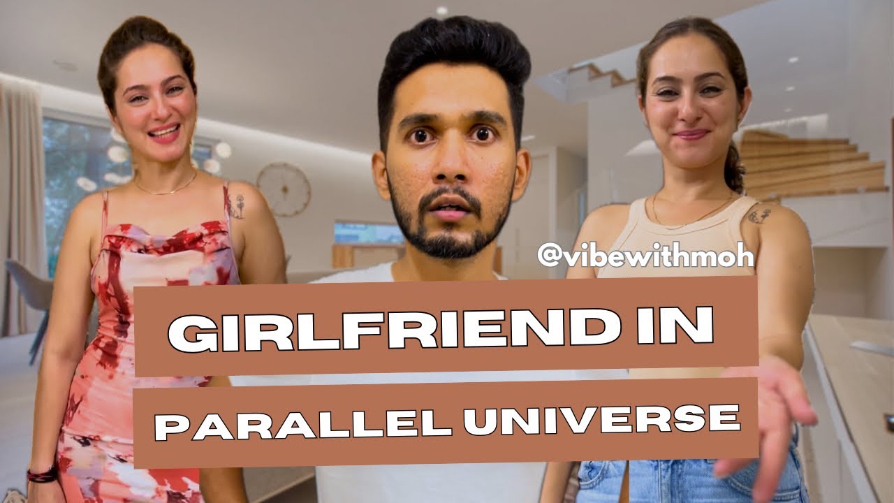 Girlfriend In Parallel Universe! Feat. Lavina Tandon #vibewithmoh - YouTube