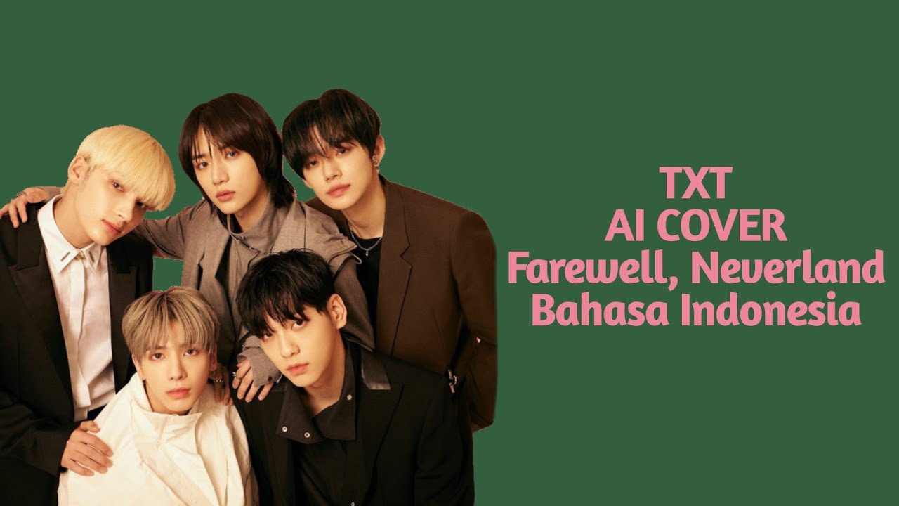 Tomorrow X Together (TXT) (AI Cover) - Farewell Neverland MV Bahasa ...