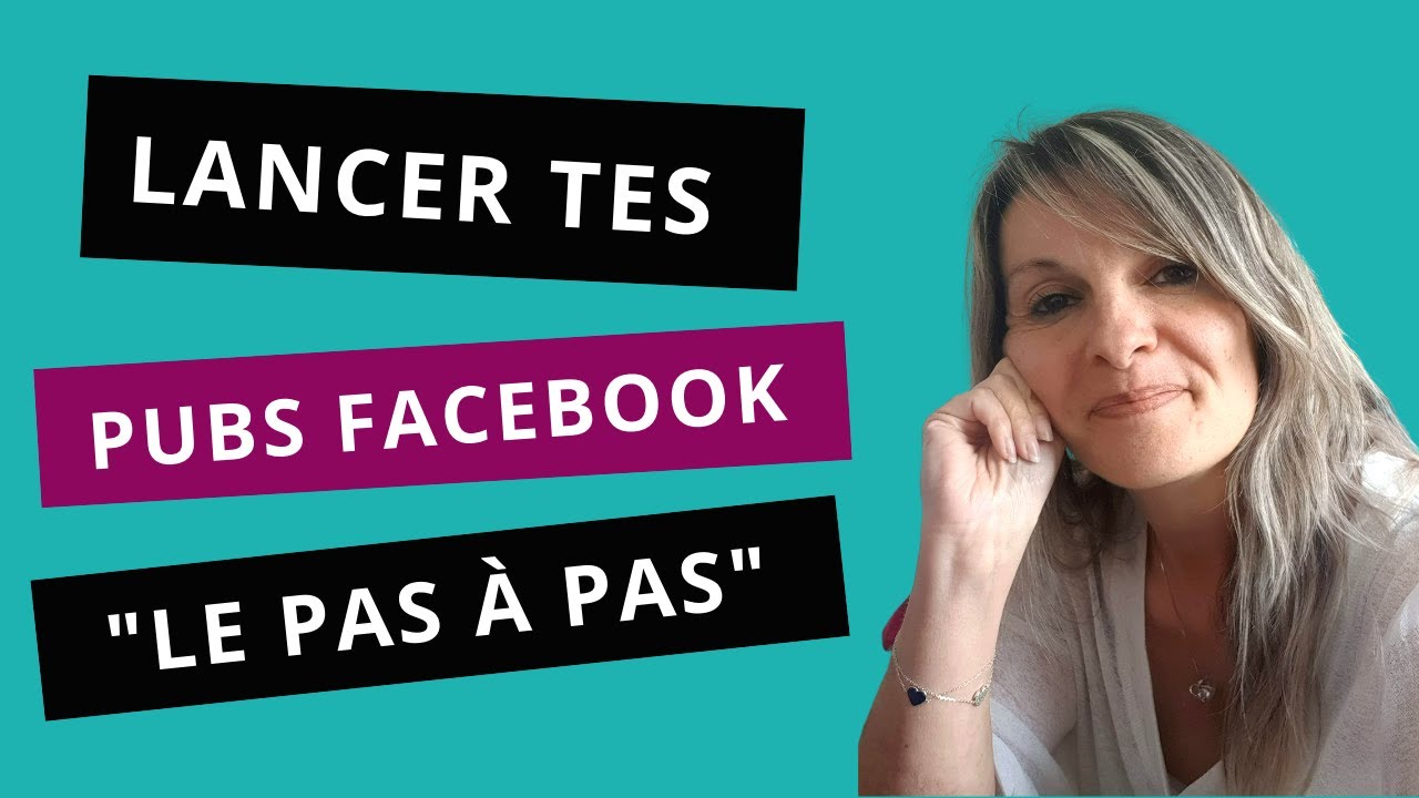 COMMENT FAIRE UNE PUB FACEBOOK QUI MARCHE [LE PLAN EN 7 ÉTAPES POUR ...