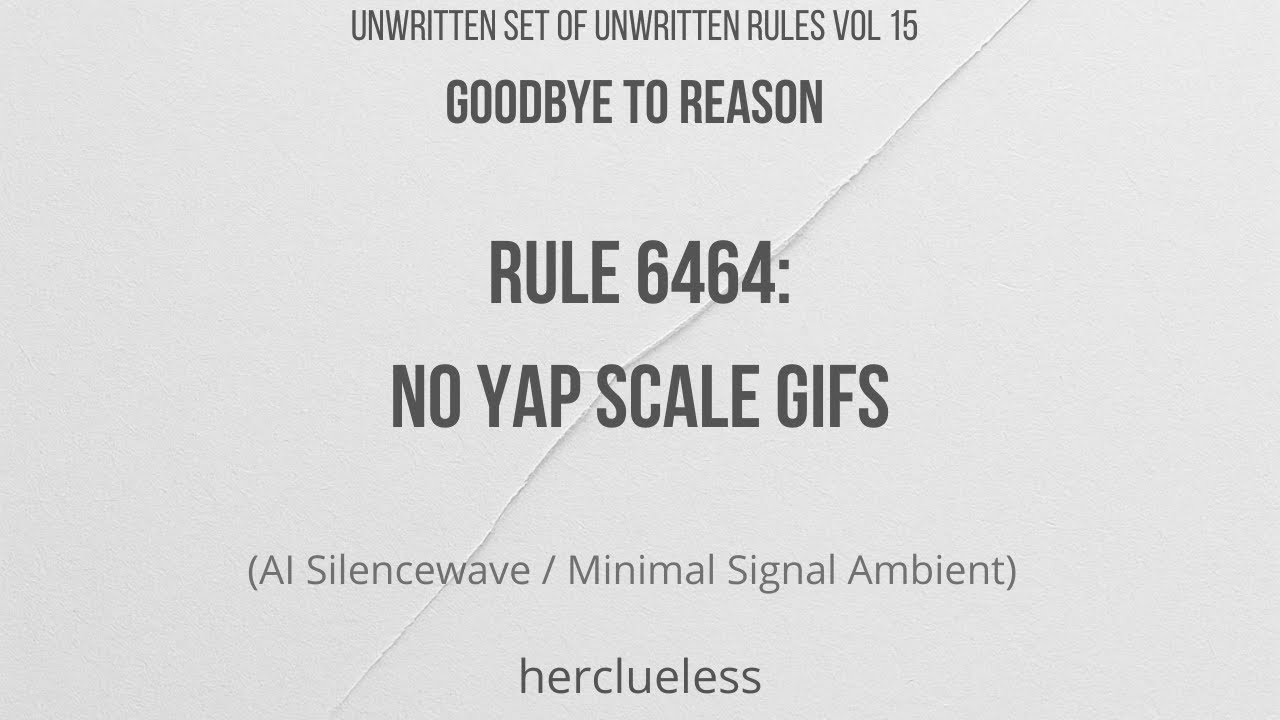 rule 6464: no yap scale gifs | herclueless (AI Silencewave / Minimal ...