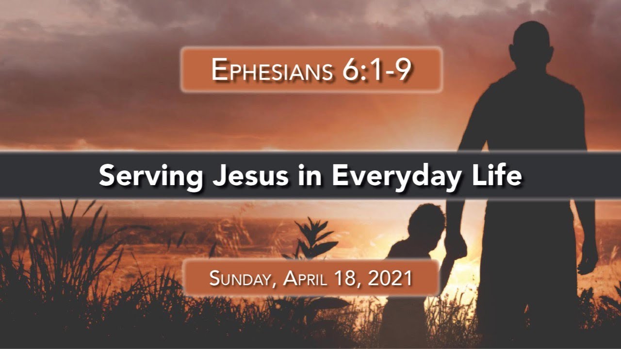 Serving Jesus in Everyday Life | 04-18-21 - YouTube