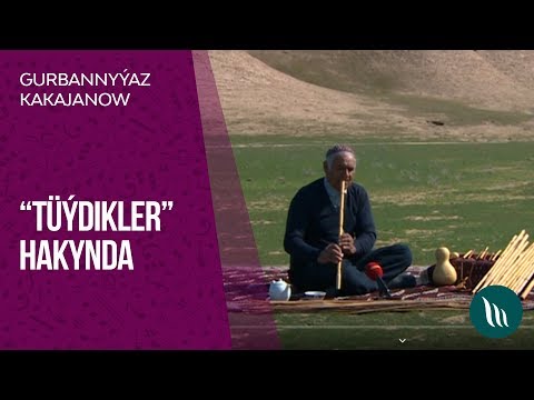 Gurbannyýaz Kakajanow - tüýdikler hakynda | 2019