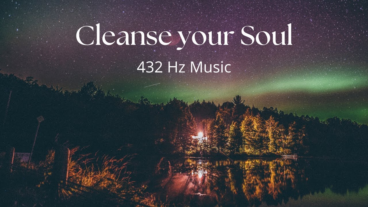 Cleanse your Soul / Get Rid Of Negative Energy / 432Hz Music / - YouTube