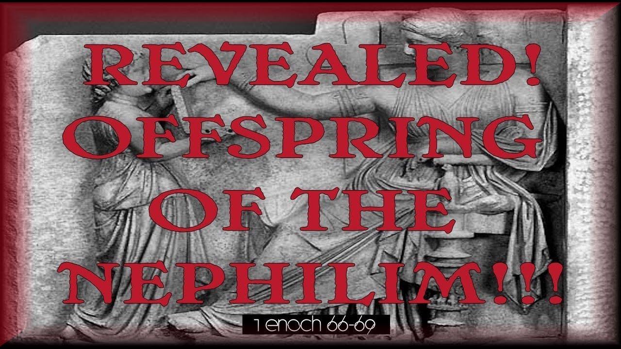 REVEALED! OFFSPRING OF THE NEPHILIM!!! - 1 ENOCH 66-69 - YouTube