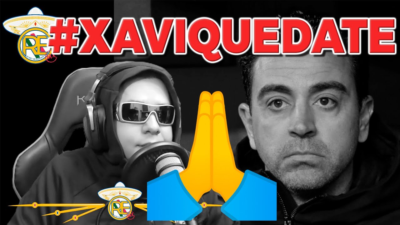 Xavi Quédate! El Madridismo está de luto. Preocupación Máxima por su ...