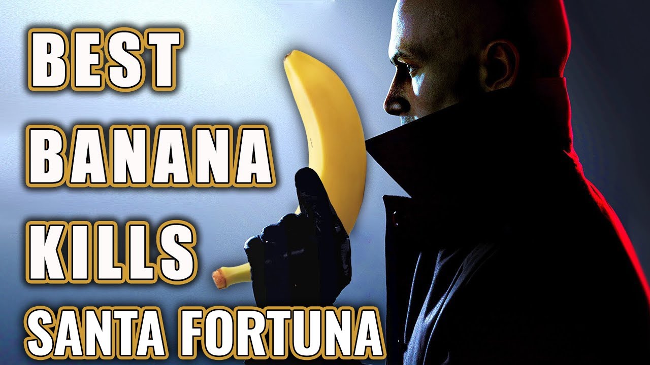 Hitman Banana Kills - Santa Fortuna - YouTube