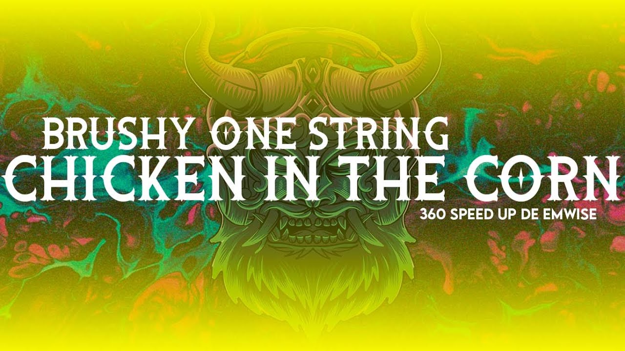 (Speed Up) Chicken in the Corn de BRUSHY ONE STRING [EMWISE] - YouTube