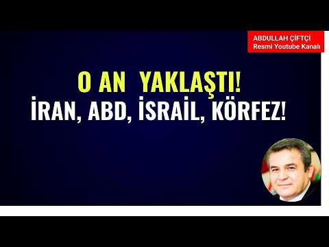 O AN YAKLAŞTI! İRAN, ABD, İSRAİL, KÖRFEZ!