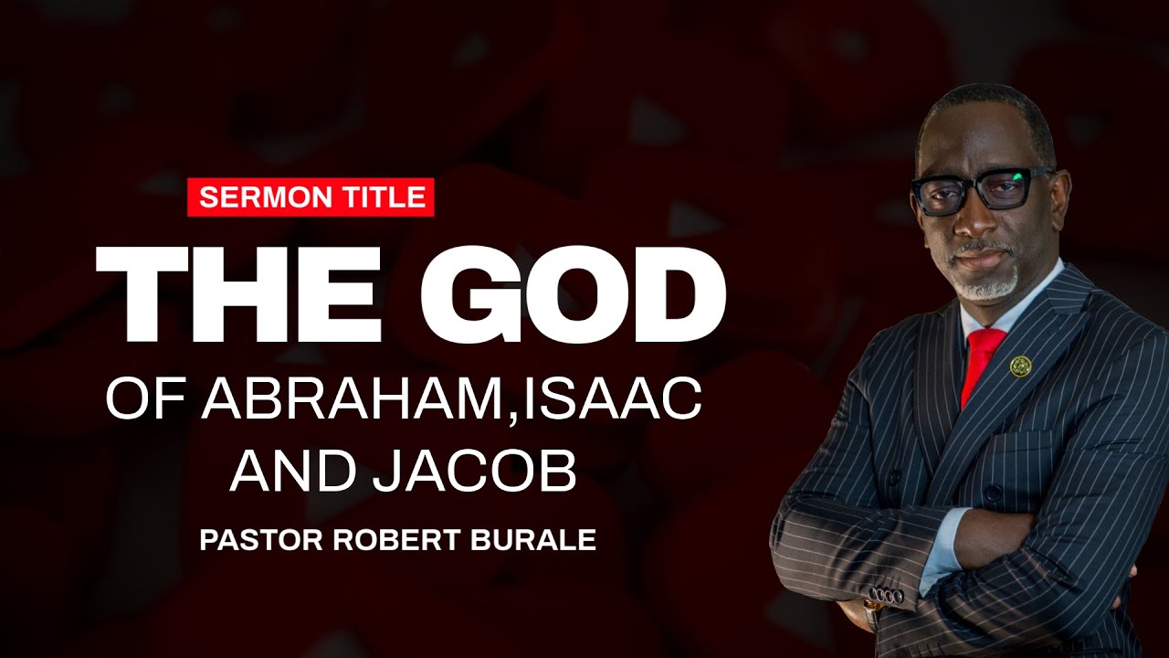 PASTOR ROBERT BURALE || THE GOD OF ABRAHAM,ISAAC and JACOB - YouTube