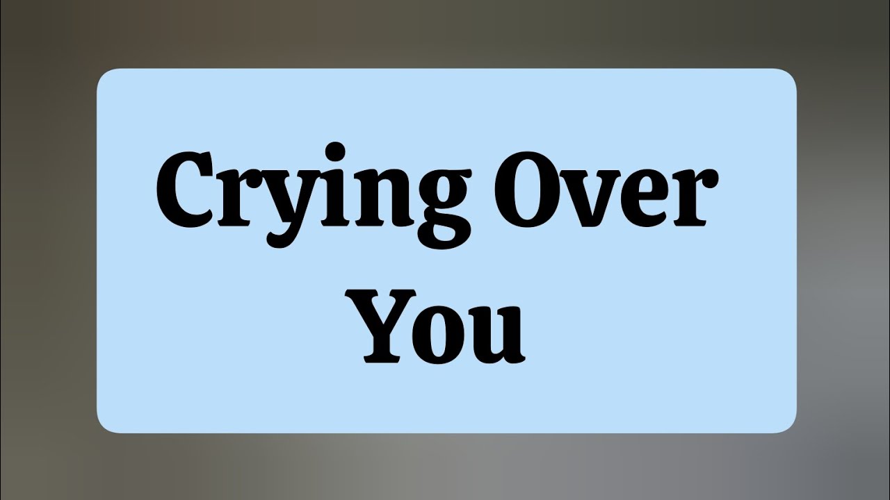 🔹Crying Over you 🔹 - YouTube