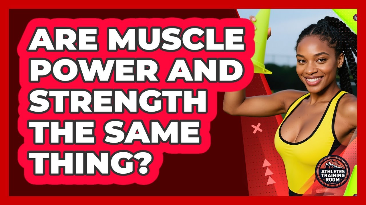 Are Muscle Power And Strength The Same Thing? - YouTube