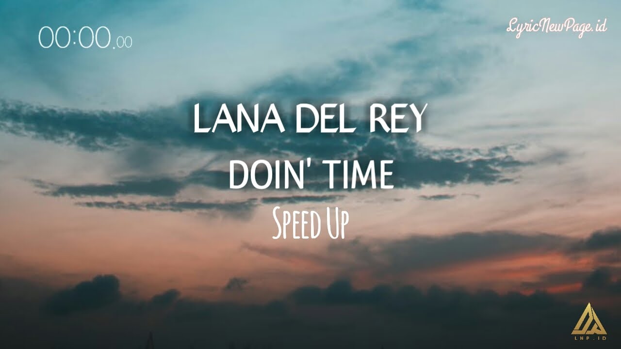 Lana Del Rey - Doin' Time ( Lyrics ) | Speed Up Version - YouTube