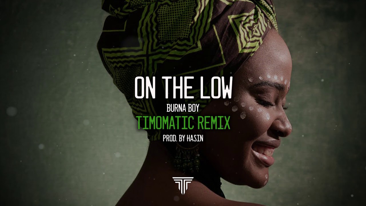 On The Low - Burna Boy (Timomatic Remix) - YouTube