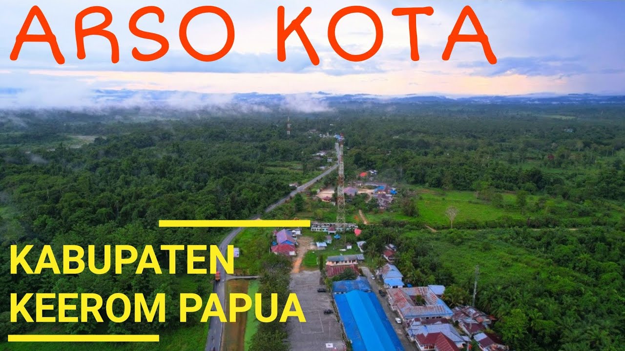 ARSO KOTA KABUPATEN KEEROM PAPUA DRONE VIDEO 4K - YouTube