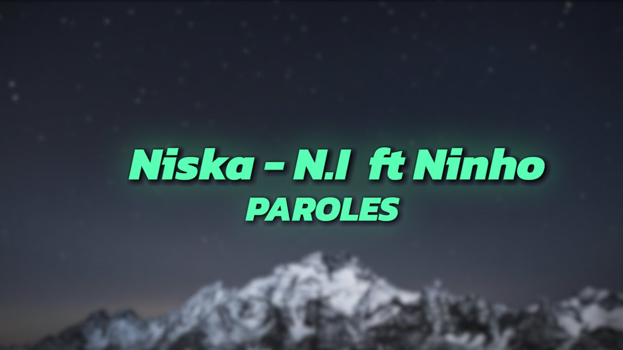 Niska - N.I ft.Ninho [Paroles] - YouTube