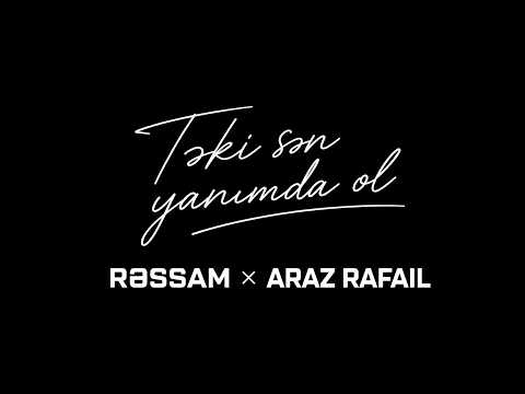 Rəssam & Araz Rafail - Təki Sən Yanımda Ol  (Mood Video)