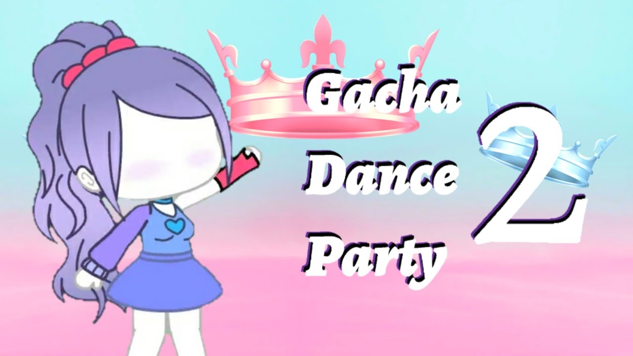 Gacha Dance Party 2: Grab The Crown (ChewieCatt) - YouTube