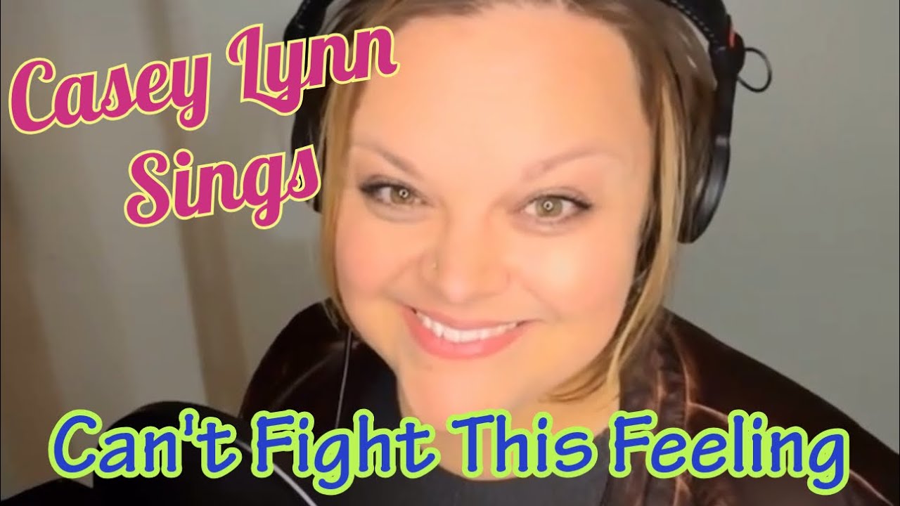 Casey Lynn Sings - Can’t Fight This Feeling - YouTube