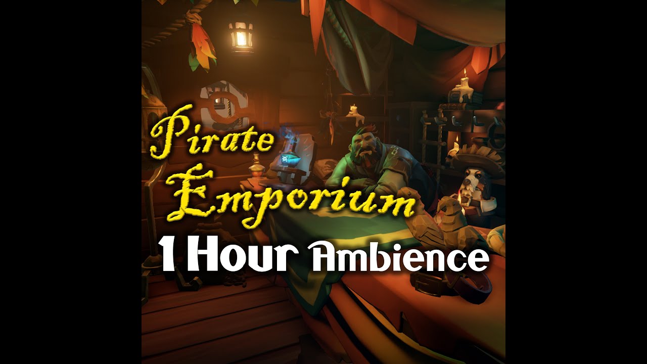 1 Hour Pirate Emporium Ambience | Plunder Outpost | Sea of Thieves ...