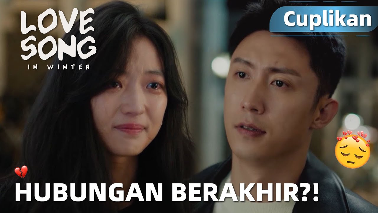 Love Song in Winter | Cuplikan EP11 Lu Yan Minta Putus Sama Chengyi ...