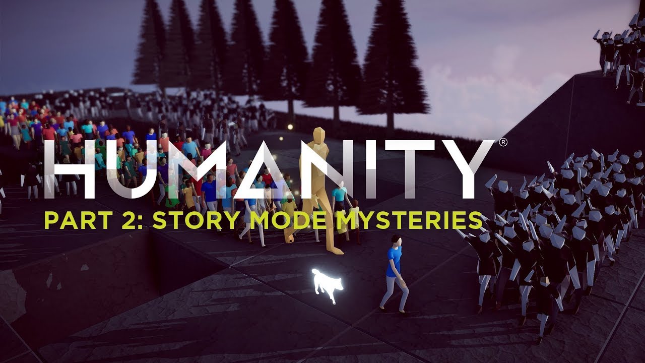 HUMANITY - Gameplay Series Part 2 - Mysteries Found In Story Mode - YouTube